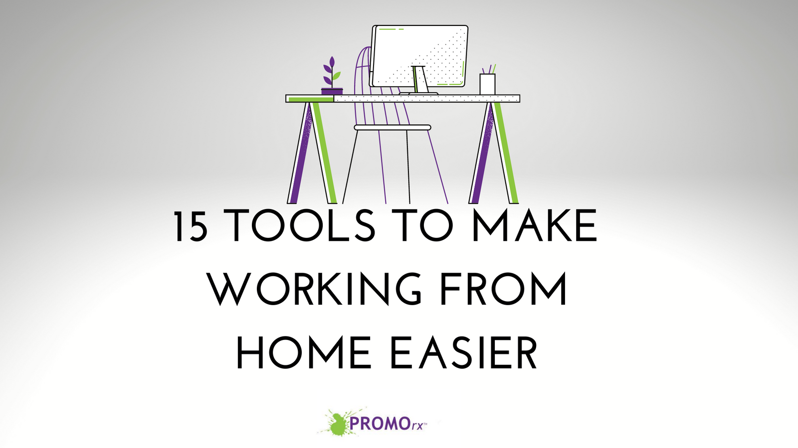 I've Been Working from Home for Years: 15 Tools to Make It Easier - PROMOrx