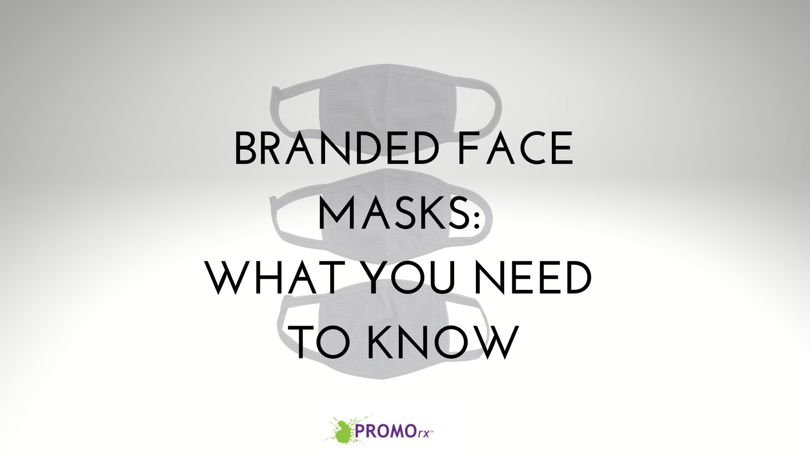 Branded Masks: What You Need to Know - PROMOrx