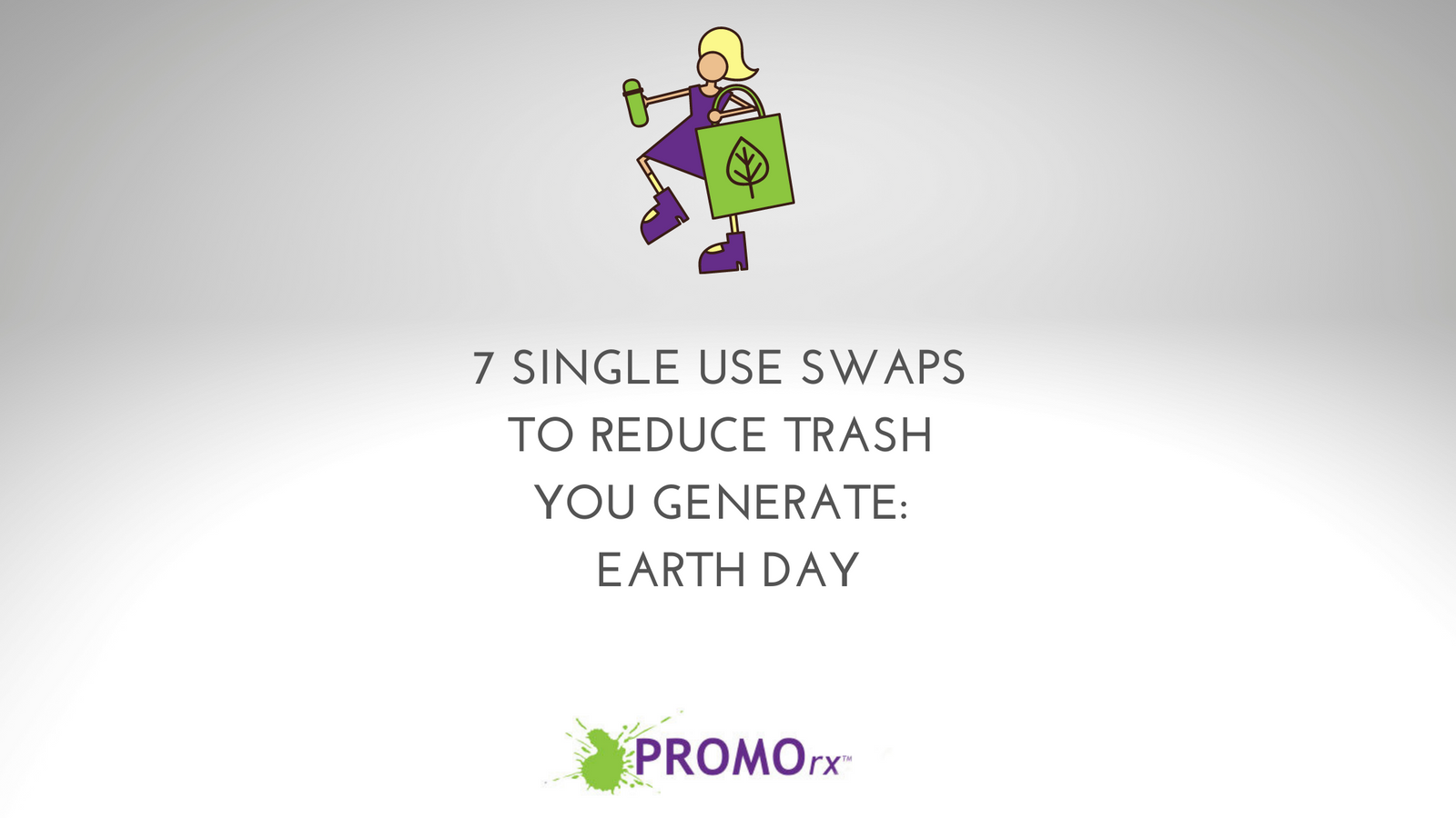 7 Single Use Swaps to Reduce Trash You Generate: Earth Day - PROMOrx