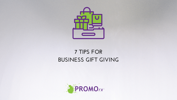 7 Tips for Business Gift Giving - PROMOrx