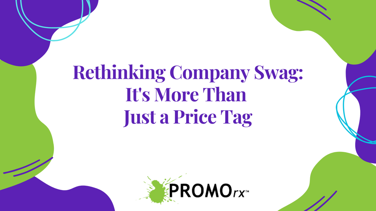 Rethinking Company Swag: It's More Than Just a Price Tag - PROMOrx
